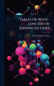 TABLES OF WAVE-LENGTHS OF ENHANCED LINES - SIR NORMAN LOCKYER ...