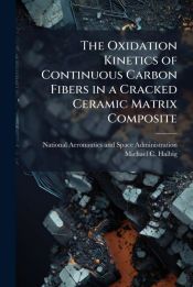 THE OXIDATION KINETICS OF CONTINUOUS CARBON FIBERS IN A CRACKED CERAMIC ...
