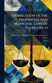 TRANSLATION OF THE PROVINCIAL AND MUNICIPAL LAWS OF PUERTO RICO ...