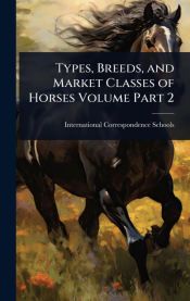 TYPES, BREEDS, AND MARKET CLASSES OF HORSES VOLUME PART 2 ...