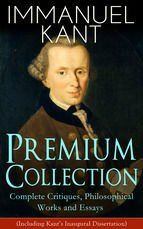 IMMANUEL KANT PREMIUM COLLECTION: COMPLETE CRITIQUES, PHILOSOPHICAL ...