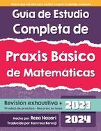 GUIA DE ESTUDIO COMPLETA DE PRAXIS BASICO DE MATEMATICAS: PRAXIS BASICO ...