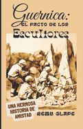 "GUERNICA: EL PACTO DE LOS ESCULTORES - REMY GLAPE - 9798870285061