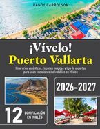¡VIVELO! PUERTO VALLARTA: ITINERARIOS AUTENTICOS, RINCONES MAGICOS Y ...