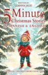 5 MINUTE CHRISTMAS STORIES IN SPANISH AND ENGLISH FOR KIDS: A BILINGUAL ...