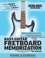 BASS GUITAR FRETBOARD MEMORIZATION: MEMORIZE AND BEGIN USING THE ENTIRE ...