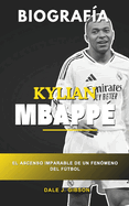 BIOGRAFIA DE KYLIAN MBAPPE: EL IMPARABLE ASCENSO DE UN FENOMENO DEL ...