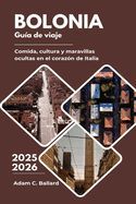 BOLONIA GUIA DE VIAJE 2025-2026: COMIDA, CULTURA Y MARAVILLAS OCULTAS ...
