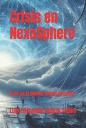 CRISIS EN NEXASPHERE: ECOS EN EL MUNDO VIRTUAL PERFECTO - LUIS FERNANDO TEJADA YEPES - 9798876571359