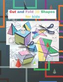 CUT AND FOLD 3D SHAPES FOR KIDS: ACTIVITIES COLORING, CUT AND FOLD 3D ...