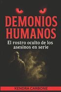DEMONIOS HUMANOS: EL ROSTRO OCULTO DE LOS ASESINOS EN SERIE - KENDRA ...