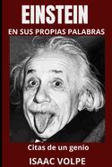 EINSTEIN EN SUS PROPIAS PALABRAS. CITAS DE UN GENIO: PROFUNDIZA EN LA ...