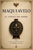 EL CODIGO DEL PODER - NICOLAS MAQUIAVELO: EL HOMBRE QUE ENSEÑO A ...