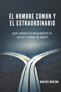 EL HOMBRE COMUN Y EL EXTRA ORDINARIO: ¿QUE SIGNIFICA REALMENTE EL EXITO ...