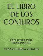 EL LIBRO DE LOS CONJUROS: HECHICERIA PARA PRINCIPIANTES - CESAR EDGARDO ...