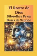 EL ROSTRO DE DIOS: FILOSOFIA Y FE EN BUSCA DE SENTIDO - JUAN MARTINEZ ...