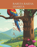 EL VIAJE MAGICO DE RAFI: DE INDONESIA A COLOMBIA - RAREFA RAKHA SHABIZA ...
