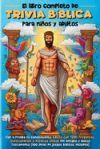 EL LIBRO COMPLETO DE TRIVIA BIBLICA PARA NIÑOS Y ADULTOS: PON A PRUEBA ...