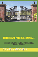 ENTENDER LAS PUERTAS ESPIRITUALES: ABRIENDO LA PUERTA DEL CIELO Y ...