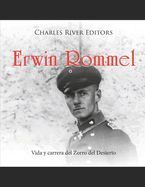 ERWIN ROMMEL: VIDA Y CARRERA DEL ZORRO DEL DESIERTO - CHARLES RIVER - 9798335079426