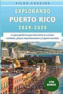 EXPLORANDO PUERTO RICO 2024-2025: LA GUIA PERFECTA PARA DESCUBRIR LA ...