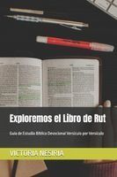 EXPLOREMOS EL LIBRO DE RUT: GUIA DE ESTUDIO BIBLICO DEVOCIONAL ...