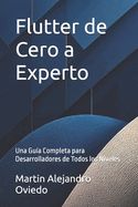 FLUTTER DE CERO A EXPERTO: UNA GUIA COMPLETA PARA DESARROLLADORES DE ...