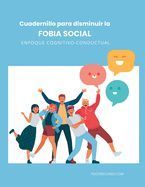 FOBIA SOCIAL: CUADERNILLO DE EJERCICIOS PARA DISMINUIR LA ANSIEDAD ...