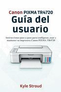 GUIA DEL USUARIO DE LA CANON PIXMA TR4720: INSTRUCCIONES PASO A PASO ...