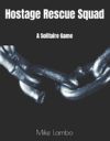 HOSTAGE RESCUE SQUAD: A SOLITAIRE GAME - MIKE LAMBO - 9798834514268