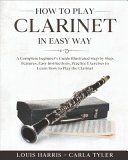 HOW TO PLAY CLARINET IN EASY WAY: LEARN HOW TO PLAY CLARINET IN EASY ...