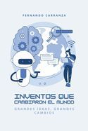 INVENTOS QUE CAMBIARON AL MUNDO - GRANDES IDEAS, GRANDES CAMBIOS: UN LIBRO EL CUAL RESUME LOS ...