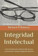 INTEGRIDAD INTELECTUAL: UNA INTRODUCCION AL DESARROLLO DE UNA ...