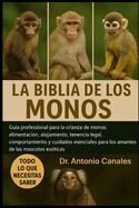 LA BIBLIA DE LOS MONOS: GUIA PROFESIONAL PARA LA CRIANZA DE MONOS ...
