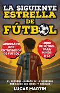 LA SIGUIENTE ESTRELLA DEL FUTBOL: EL PEQUEÑO FUTBOLISTA QUE SUEÑA CON ...