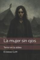 La Mujer Sin Ojos Terror En La Aldea El Breve Clm 9798283615660 8502
