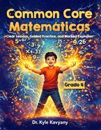 MATEMATICAS COMMON CORE GRADO 4: "LECCIONES CLARAS, PRACTICA GUIADA Y ...