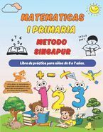 MATEMATICAS METODO SINGAPUR 1 PRIMARIA: LIBRO DE PRACTICA PARA NIÑOS DE ...