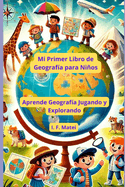 MI PRIMER LIBRO DE GEOGRAFIA PARA NIÑOS: APRENDE GEOGRAFIA JUGANDO Y ...