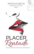 PLACER RENTADO: (TRILOGIA PLACERES LIBRO 1) - SHEYLA GARCIA - 9798511381862