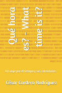 QUE HORA ES? - WHAT TIME IS IT?: UN VIAJE POR EL TIEMPO Y SUS ...