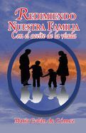 REDIMIENDO NUESTRA FAMILIA CON EL ACEITE DE LA VIUDA - MARIA GALAN DE ...