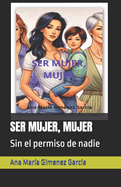 Ser Mujer Mujer Sin El Permiso De Nadie 9798345769225 4544