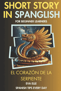 SHORT STORY IN SPANGLISH FOR BEGINNER LEARNERS: EL CORAZON DE LA ...