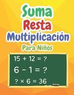 SUMA RESTA MULTIPLICACION MATEMATICAS PARA NIÑOS: CUADERNO DE ...