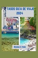 TASOS GUIA DE VIAJE 2024: EXPLORANDO MAS ALLA DE LAS COSTAS ...