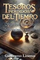 TESOROS PERDIDOS DEL TIEMPO: OBJETOS QUE NO DEBERIAN EXISTIR ...