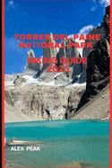 TORRES DEL PAINE NATIONAL PARK HIKING GUIDE 2025 - ALEX PEAK - 9798287841010
