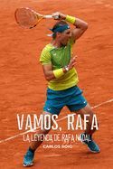 VAMOS, RAFA: LA LEYENDA DE RAFA NADAL - CARLOS ROIG - 9798304088893