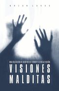 VISIONES MALDITAS: UNA COLECCION DE CUENTOS DE TERROR Y CIENCIA FICCION ...